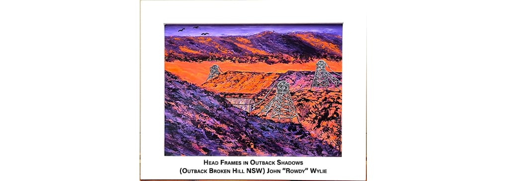 "Head frames in Outback Shadows" by John 'Rowdy" Wylie