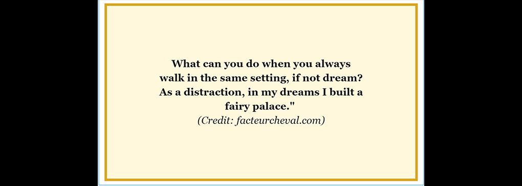 Ferdinand Cheval: the postie who built a palace